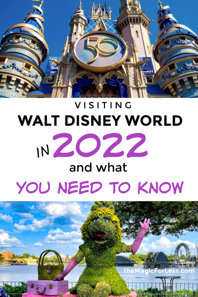 Visiting Walt Disney World in 2022 and What You Need To Know